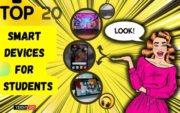 Top 20 Smart Devices For Students - Techy20
