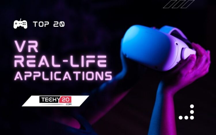 Top 20 VR Real-Life Applications - Techy20