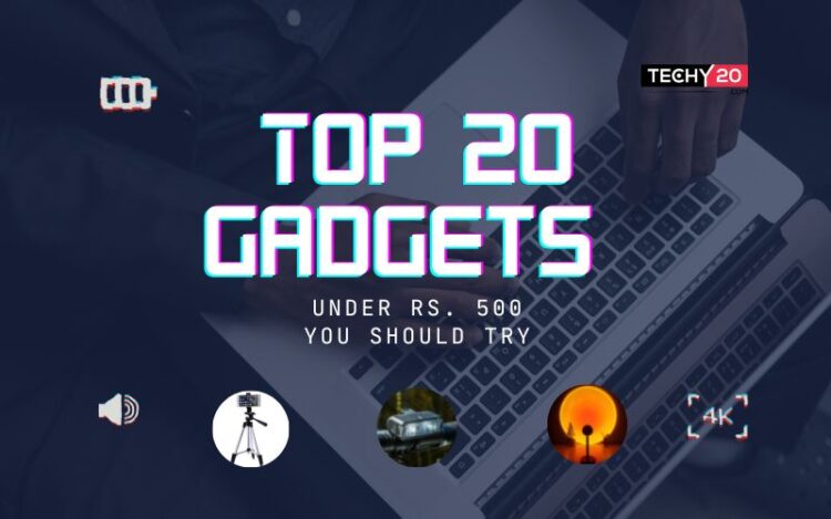Top 20 Gadgets Under Rs. 500 You Should Try - Techy20