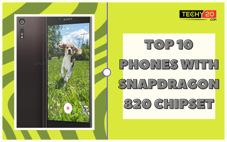 Top 10 Phones With Snapdragon 820 Chipset - Techy20