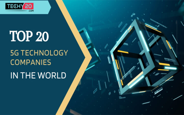 Top 20 5g Technology Companies In The World - Techy20